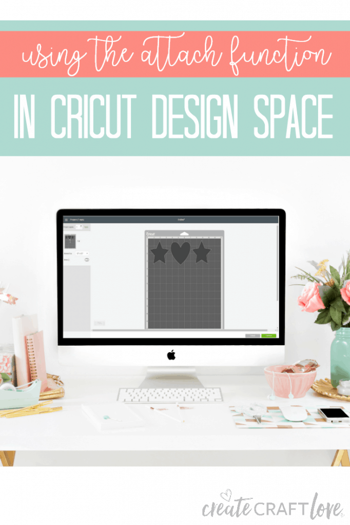 Using the Attach Function in Cricut Design Space - Create Craft Love
